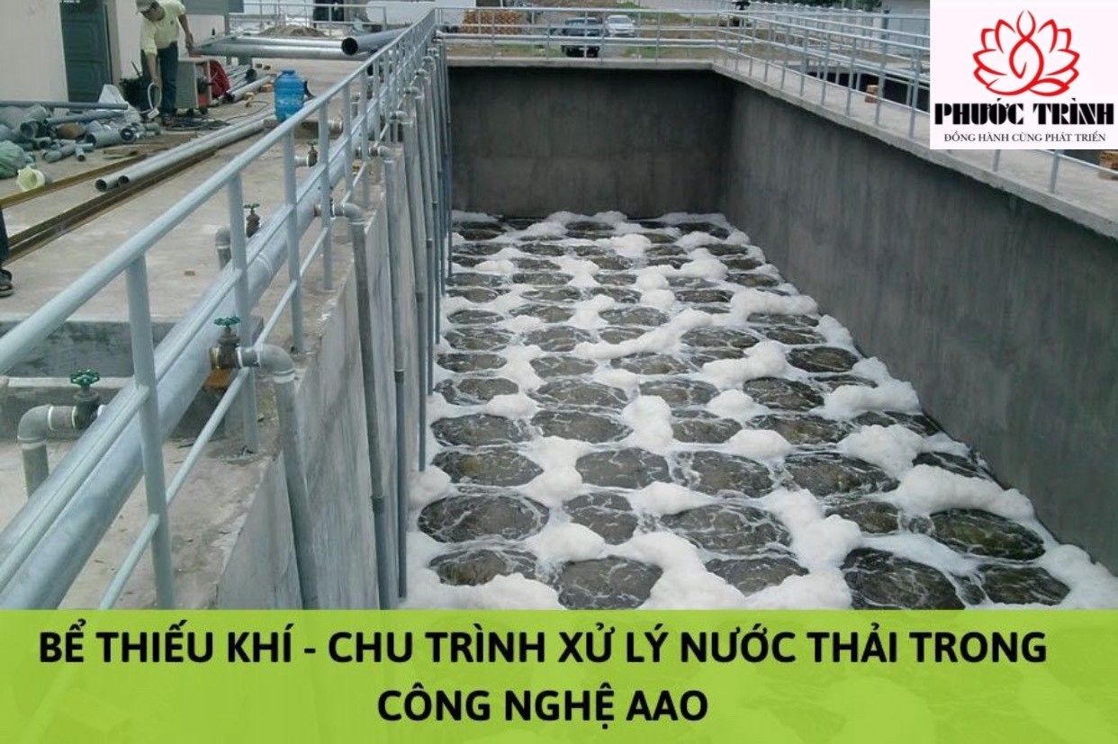 BỂ THIẾU KHÍ - CHU TRÌNH XỬ LÝ NƯỚC THẢI TRONG CÔNG NGHỆ AAO